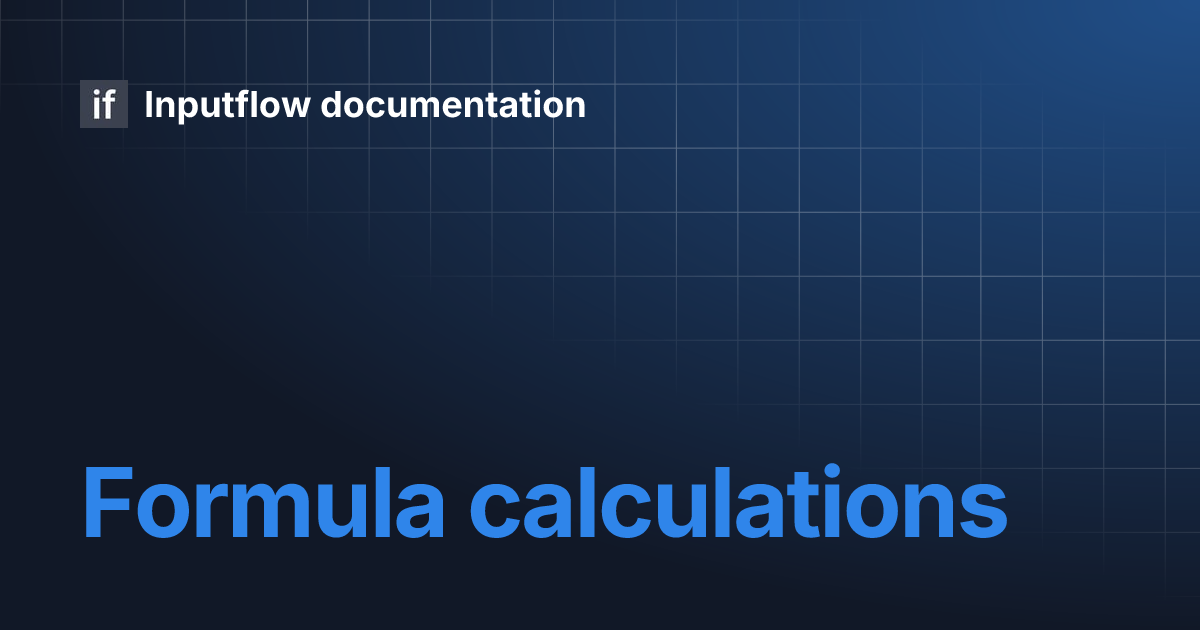 Formula calculations | Inputflow documentation Formula calculations | Inputflow documentation