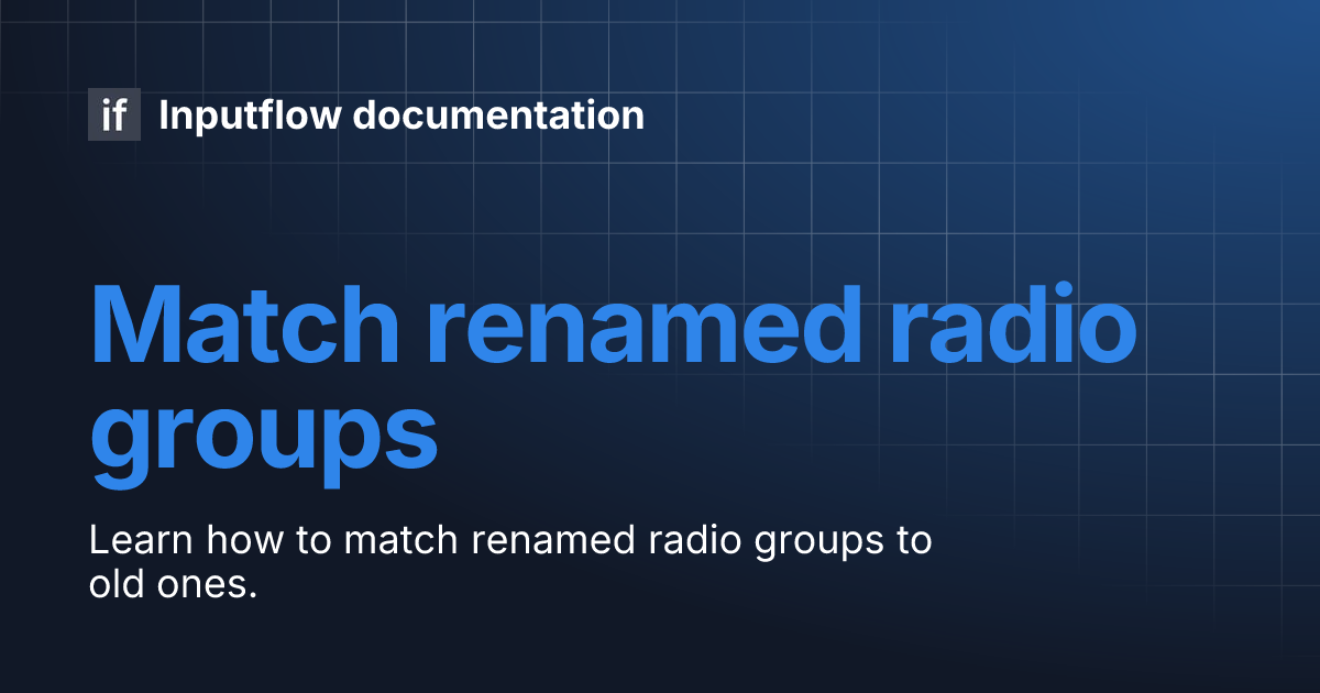 Match renamed radio groups | Inputflow documentation